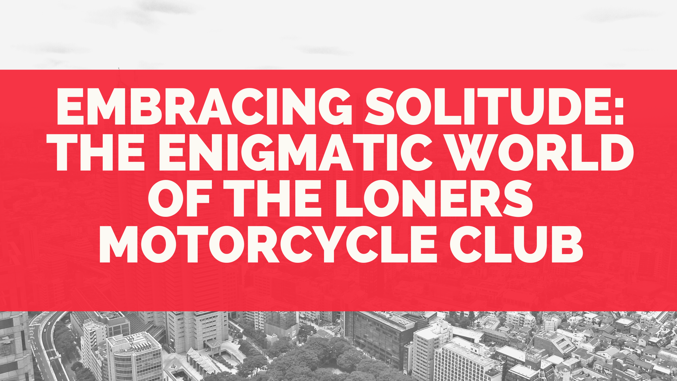 Embracing Solitude: The Enigmatic World of the Loners Motorcycle Club ...