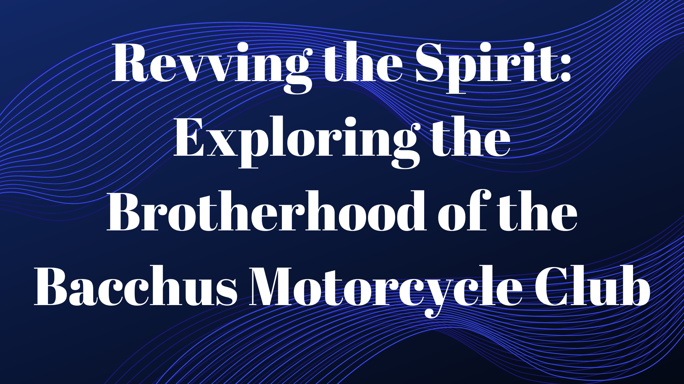 Revving the Spirit: Exploring the Brotherhood of the Bacchus Motorcycle ...